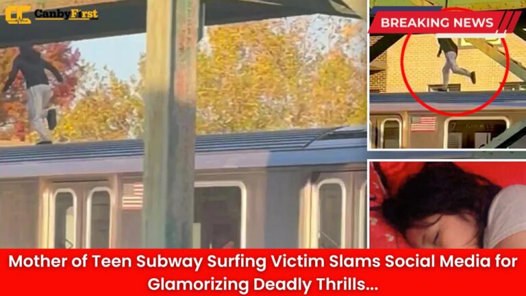 Mother of Teen Subway Surfing Victim Slams Social Media for Glamorizing Deadly Thrills - CanByFirst